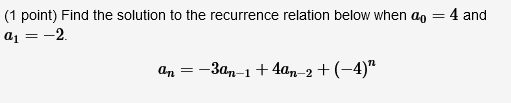 Solved (1 ﻿point) ﻿Find the solution to the recurrence | Chegg.com