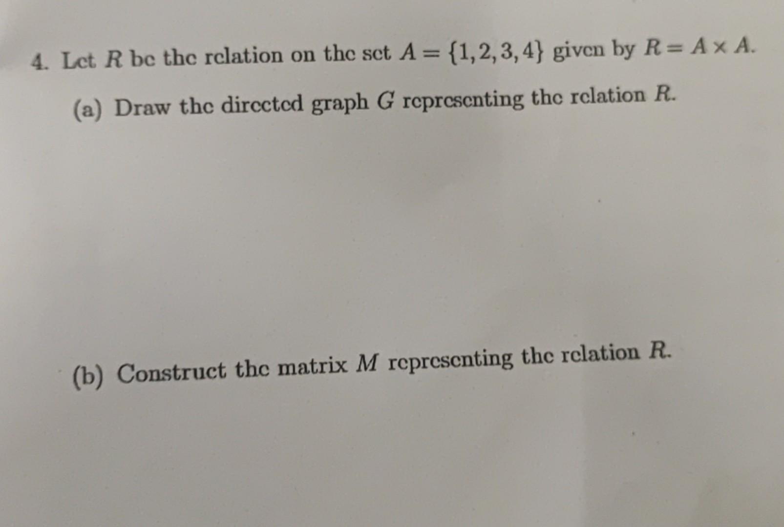 Solved 4. Let R be the relation on the set A={1,2,3,4} given | Chegg.com