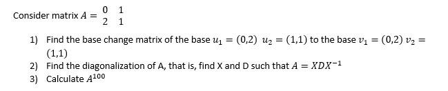 Solved Consider matrix A=0211 1) Find the base change matrix | Chegg.com