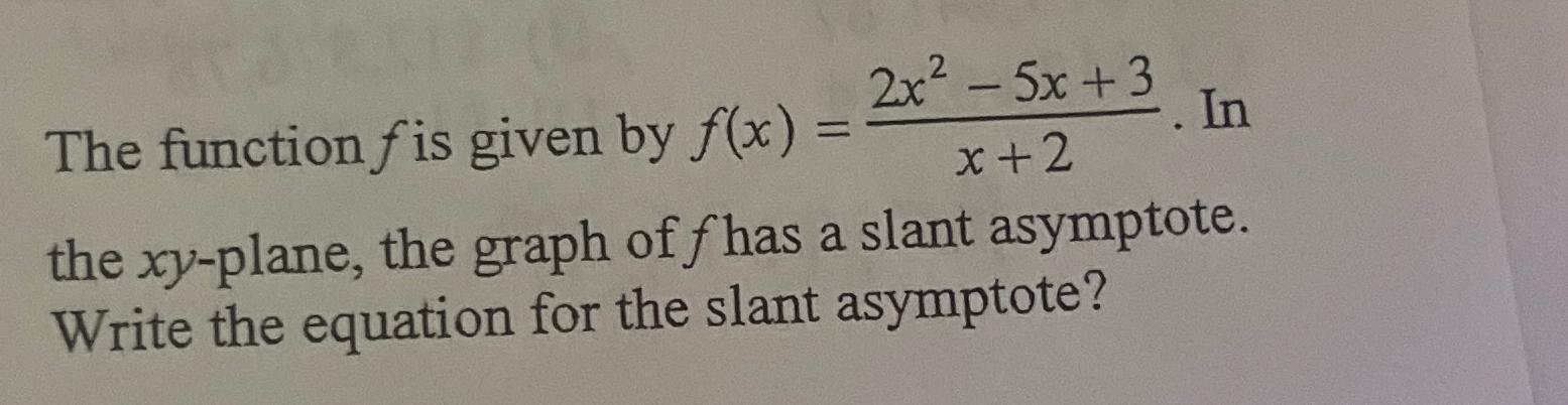 Solved The function f ﻿is given by f(x)=2x2-5x+3x+2. ﻿In the | Chegg.com