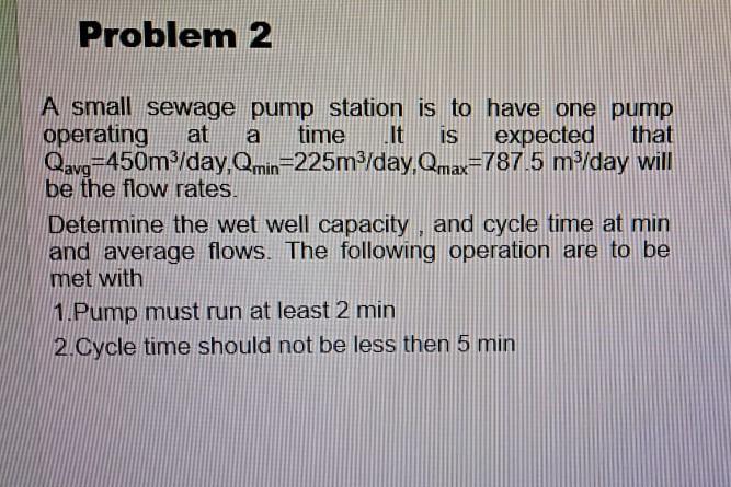 Solved A small sewage pump station is to have one pump | Chegg.com