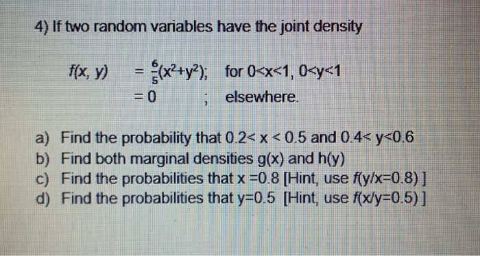 Solved 4) If two random variables have the joint density | Chegg.com