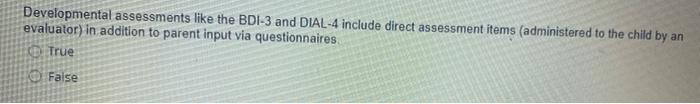 Solved Developmental assessments like the BDI-3 and DIAL-4 | Chegg.com