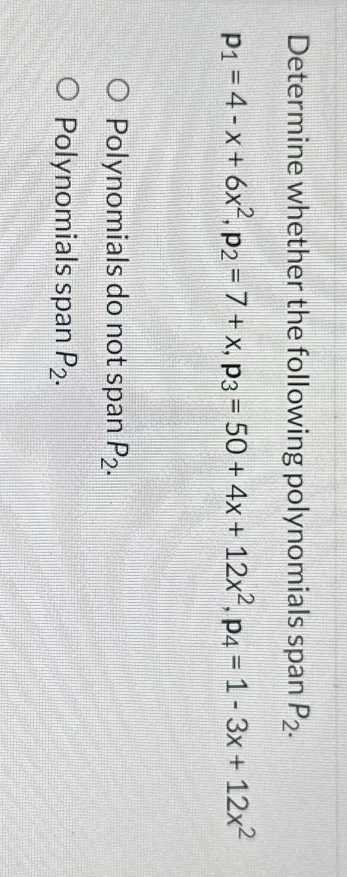Solved Determine whether the following polynomials span | Chegg.com