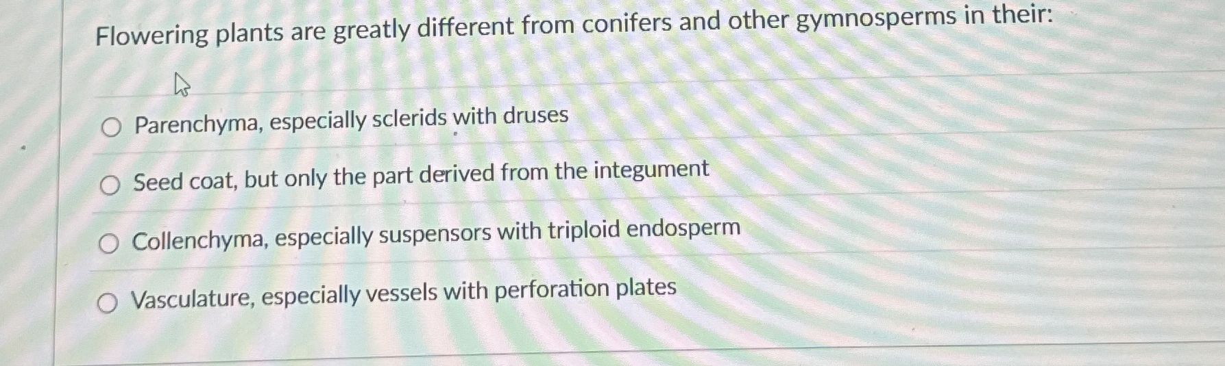 Solved Flowering plants are greatly different from conifers | Chegg.com
