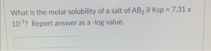 Solved What is the molar solubility of a salt of AB2 if Ksp | Chegg.com