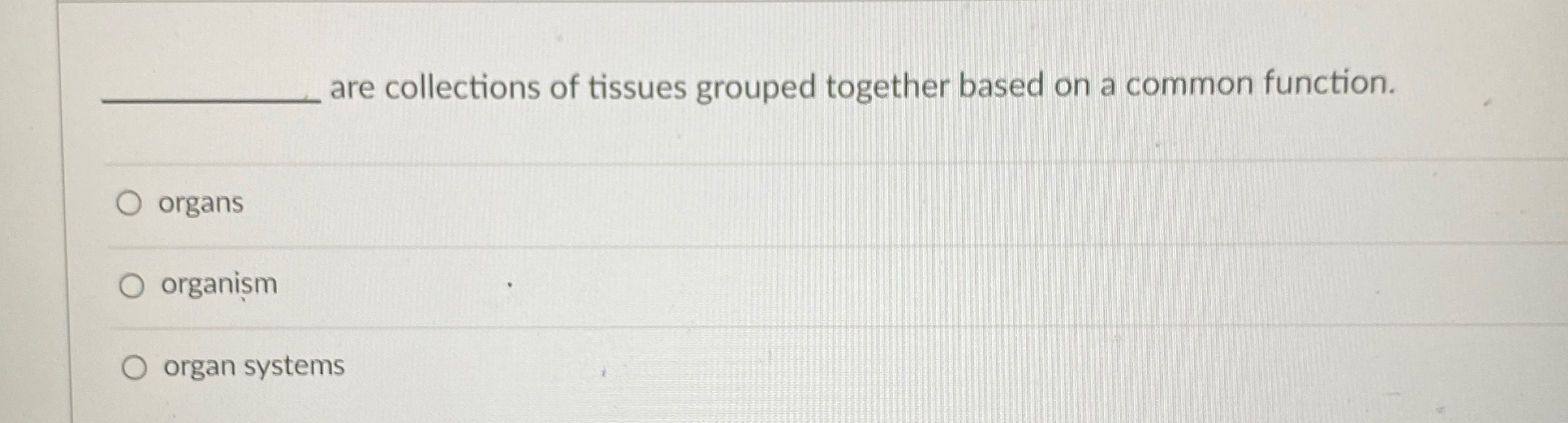 Solved . ﻿are collections of tissues grouped together | Chegg.com