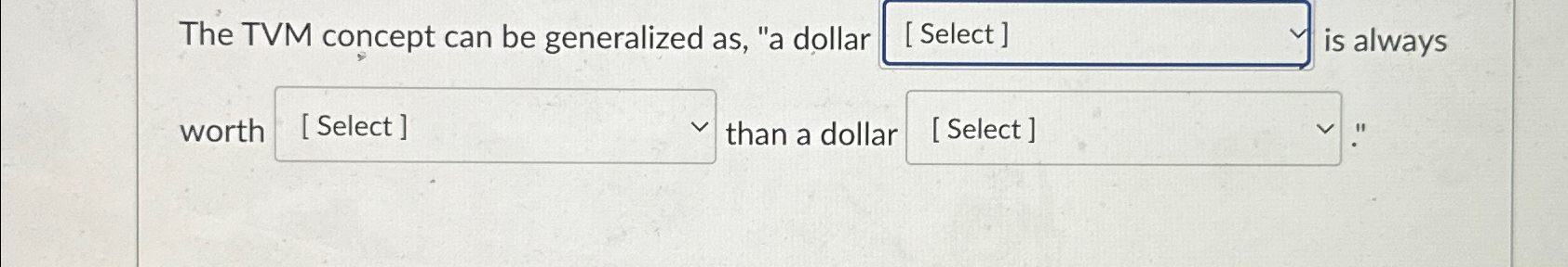 Solved The TVM concept can be generalized as, ﻿"a dollar is | Chegg.com