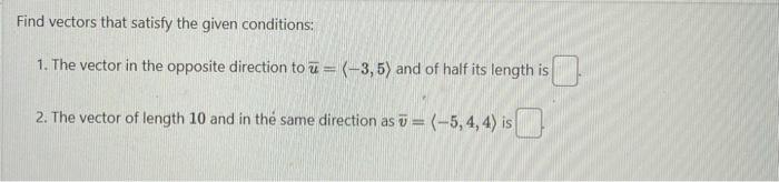 Solved Find vectors that satisfy the given conditions: 1. | Chegg.com