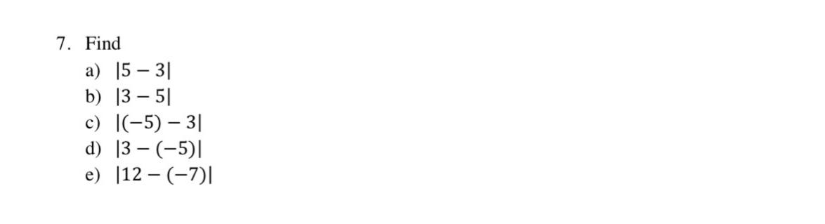 Solved Finda) |5-3|b) |3-5|c) |(-5)-3|d) |3-(-5)|e) |12-(-7) | Chegg.com