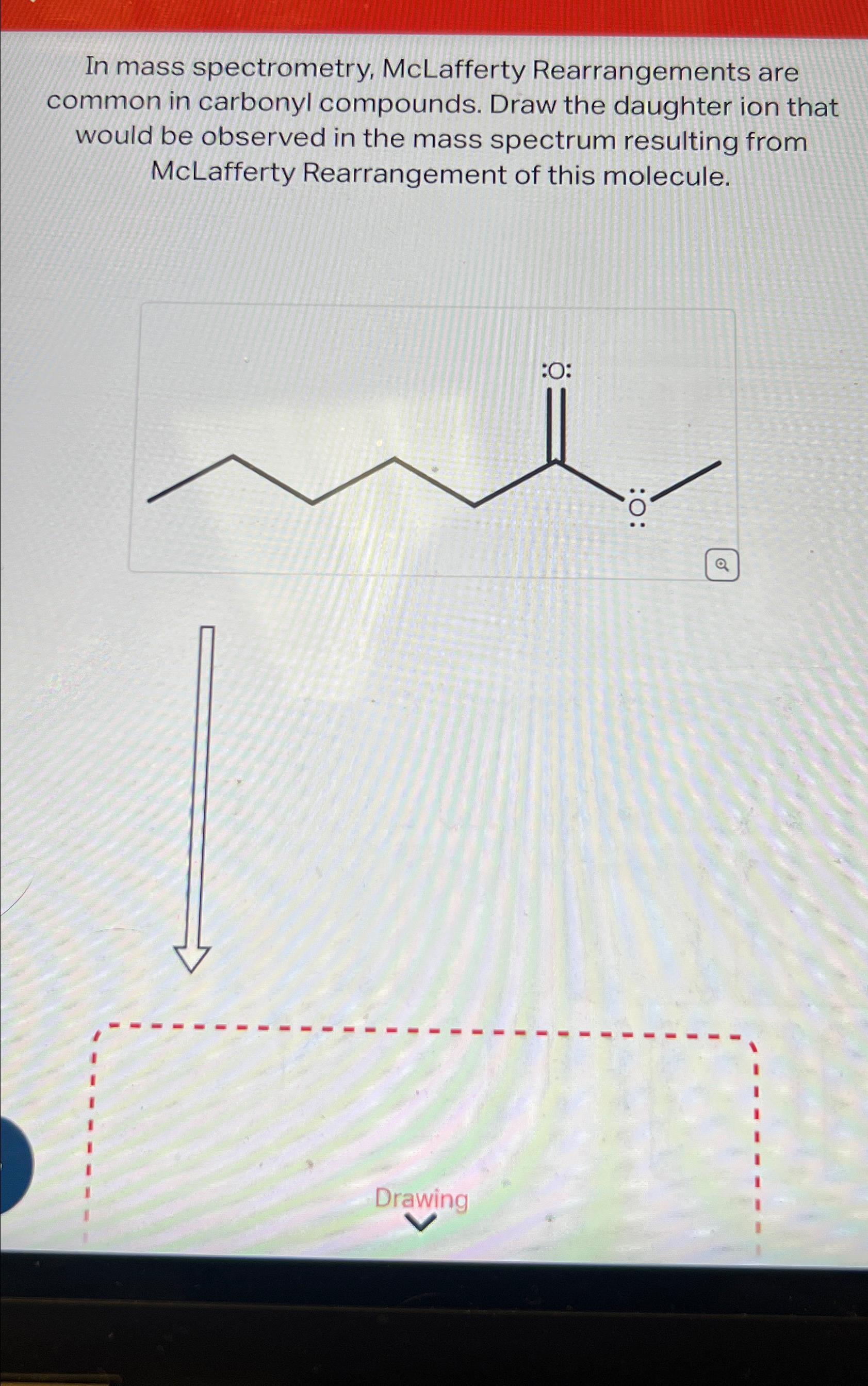 Solved In mass spectrometry, McLafferty Rearrangements are | Chegg.com