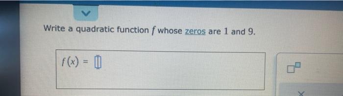 Solved Write a quadratic function f whose zeros are 1 and | Chegg.com