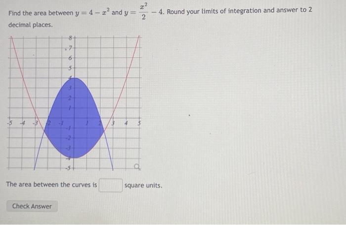 Solved Find the area between y=4−x2 and y=2x2−4. Round your | Chegg.com