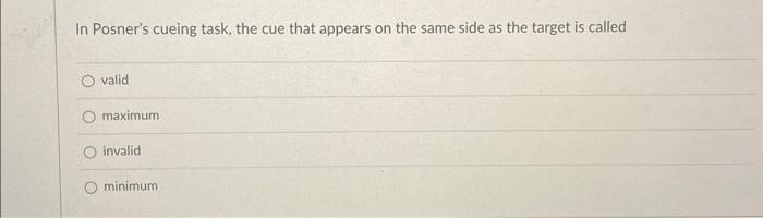 Solved In Posner's cueing task, the cue that appears on the | Chegg.com