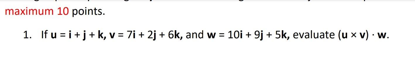 Solved maximum 10 points. 1. If u=i+j+k,v=7i+2j+6k, and | Chegg.com