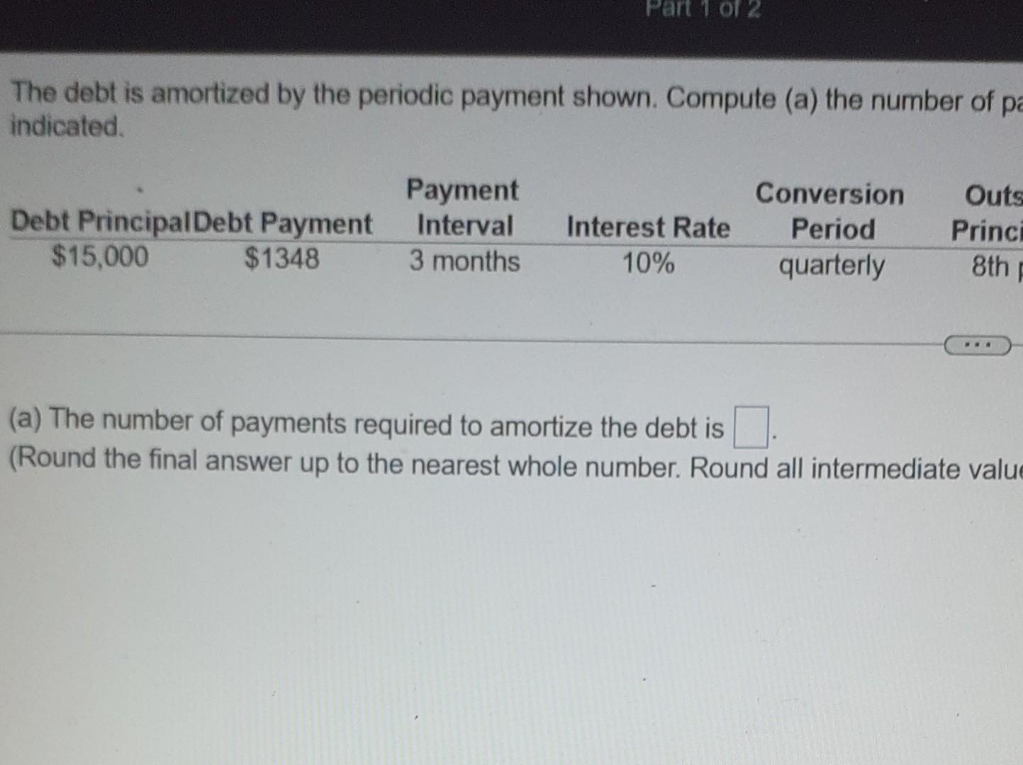 Solved The debt is amortized by the periodic payment shown. | Chegg.com