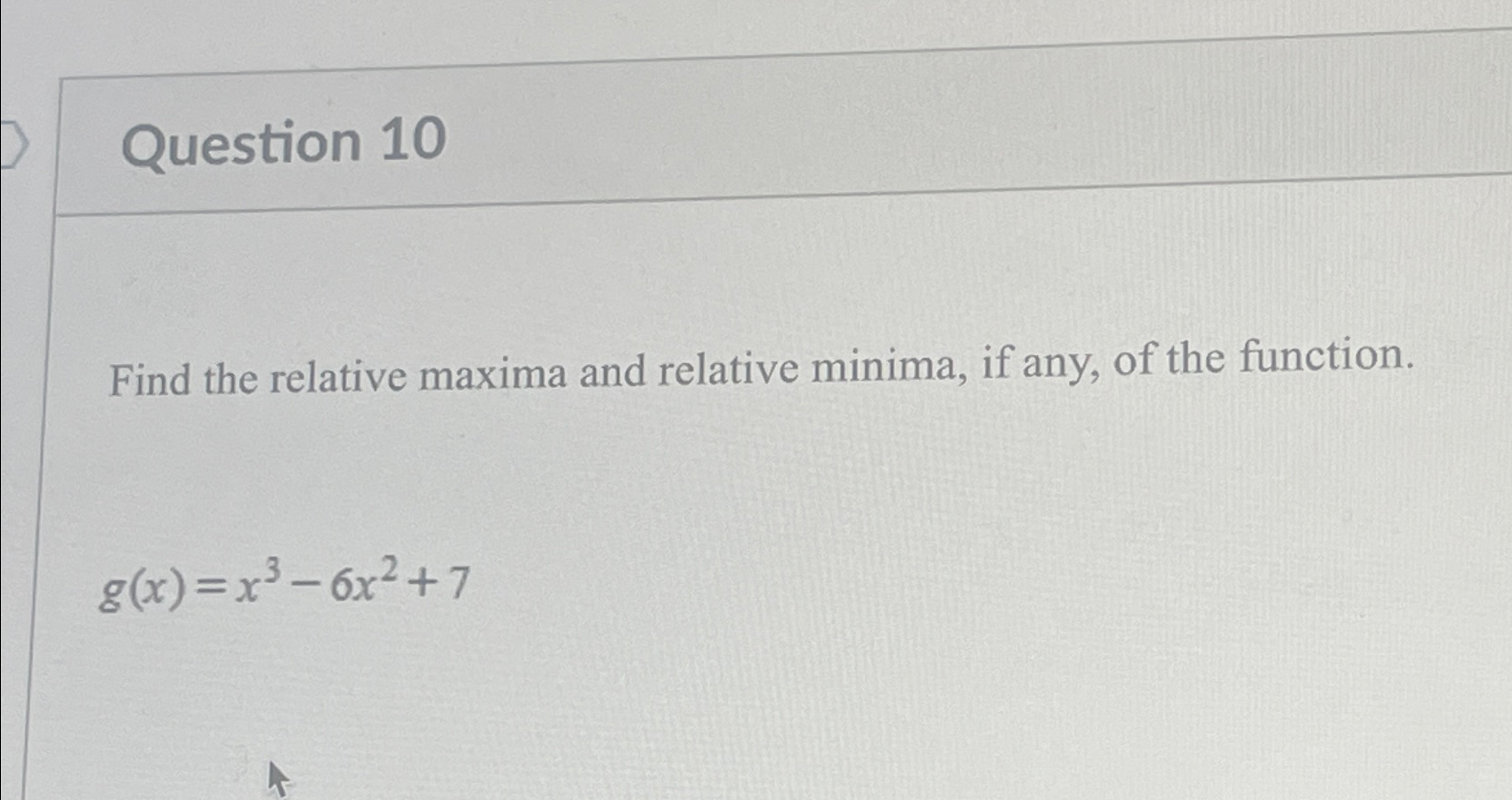 Solved Question 10Find the relative maxima and relative | Chegg.com Solved Question 10Find the relative maxima and relative | Chegg.com