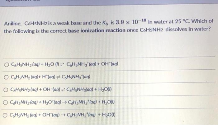 Solved Aniline, C6H5NH2 is a weak base and the Ky is 3.9 x | Chegg.com