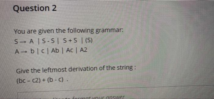 Solved Question 2 You are given the following grammar: | Chegg.com
