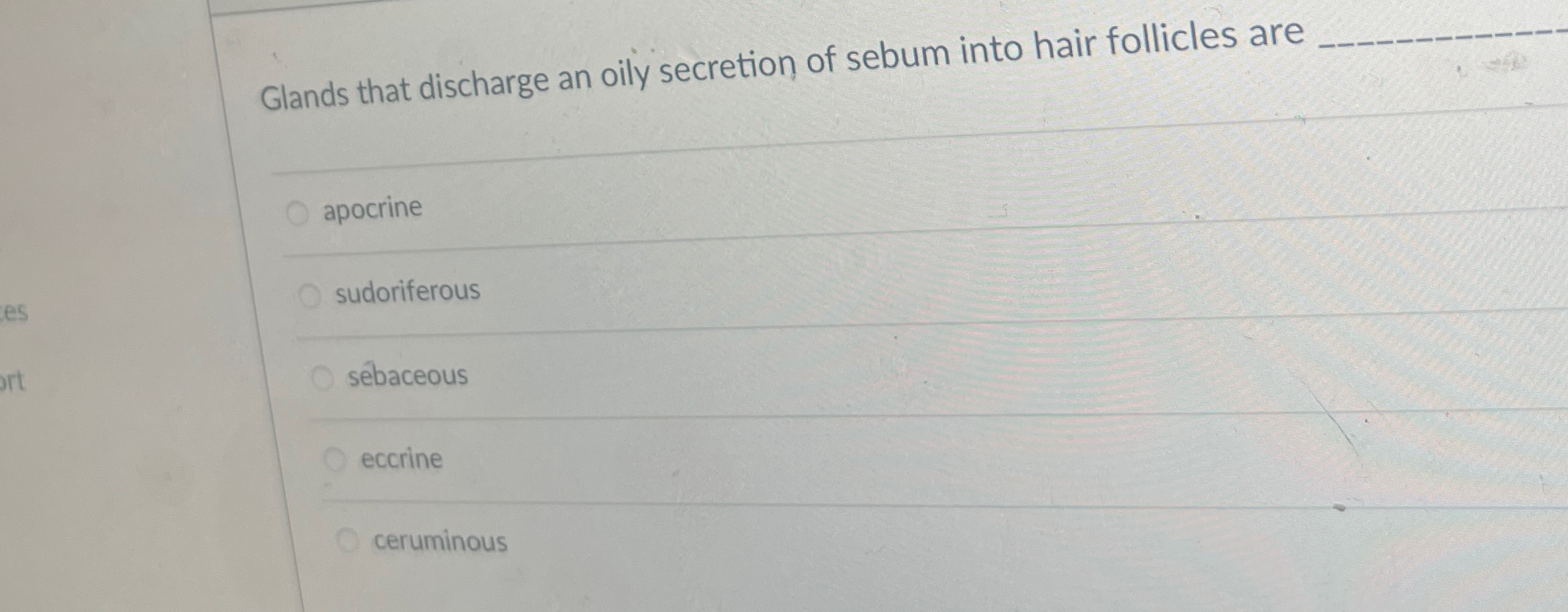 Solved Glands that discharge an oily secretion of sebum into | Chegg.com