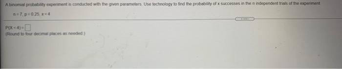 Solved A biomal probability experiment is conducted with the | Chegg.com