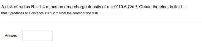 Solved A disk of radius R=1.4 m has an area charge density | Chegg.com