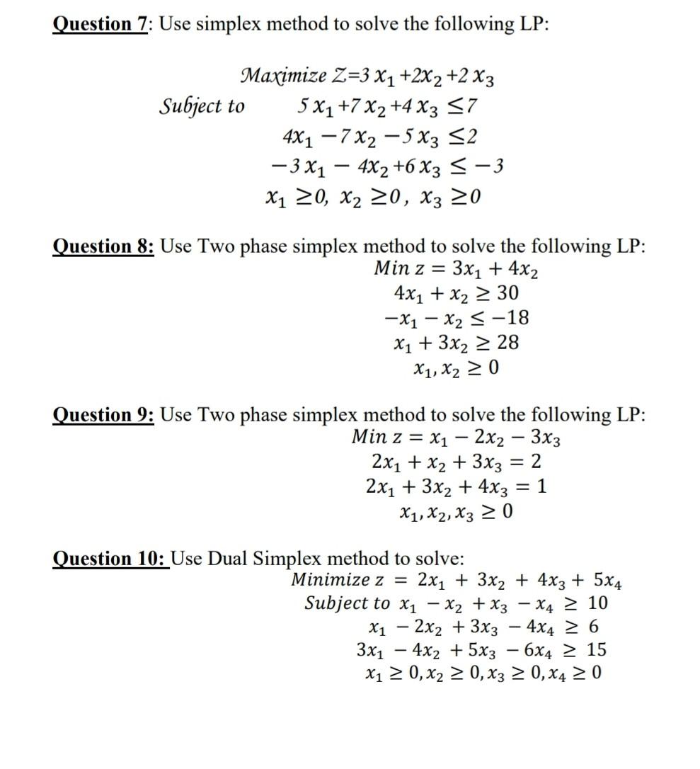Solved Question 7: Use simplex method to solve the following | Chegg.com Solved Question 7: Use simplex method to solve the following | Chegg.com