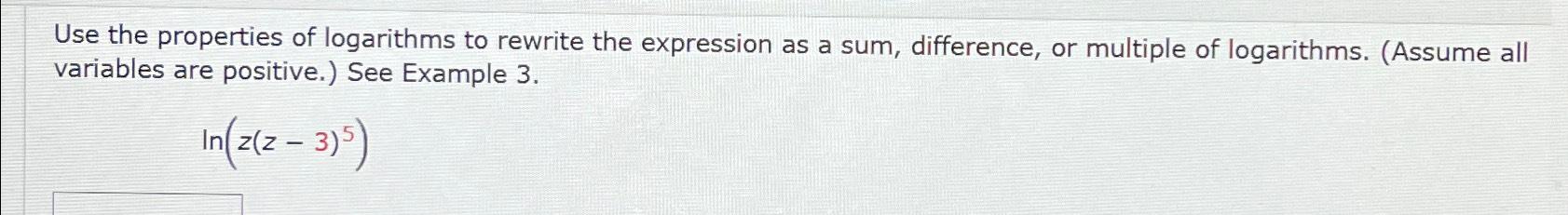 Solved Use the properties of logarithms to rewrite the | Chegg.com