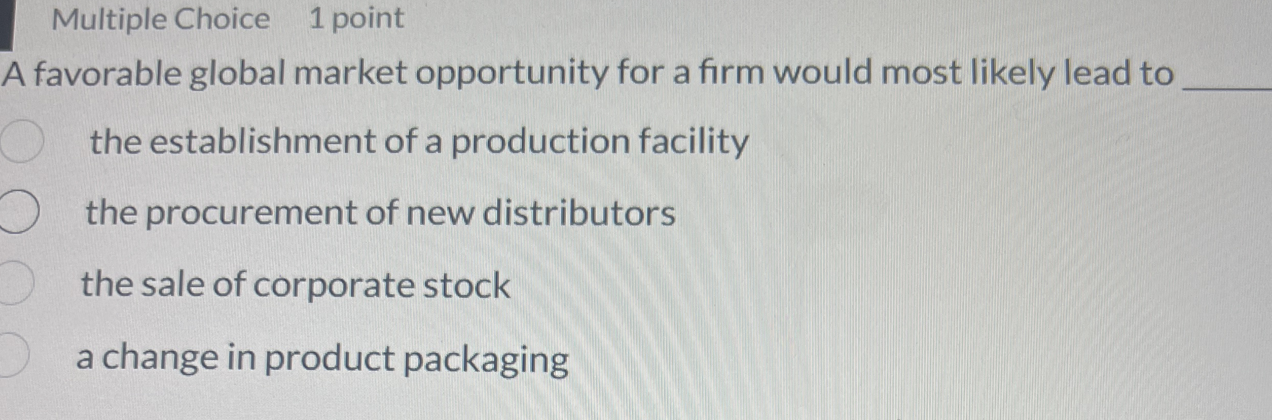 Solved Multiple Choice 1 ﻿pointA favorable global market | Chegg.com