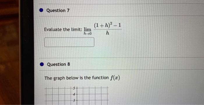 Solved Evaluate the limit: limh→0h(1+h)2−1 Question 8 The | Chegg.com