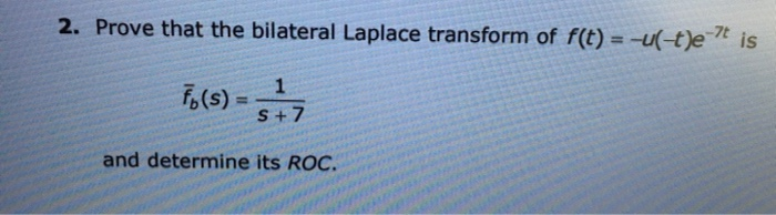Solved 2. Prove that the bilateral Laplace transform of f(t) | Chegg.com