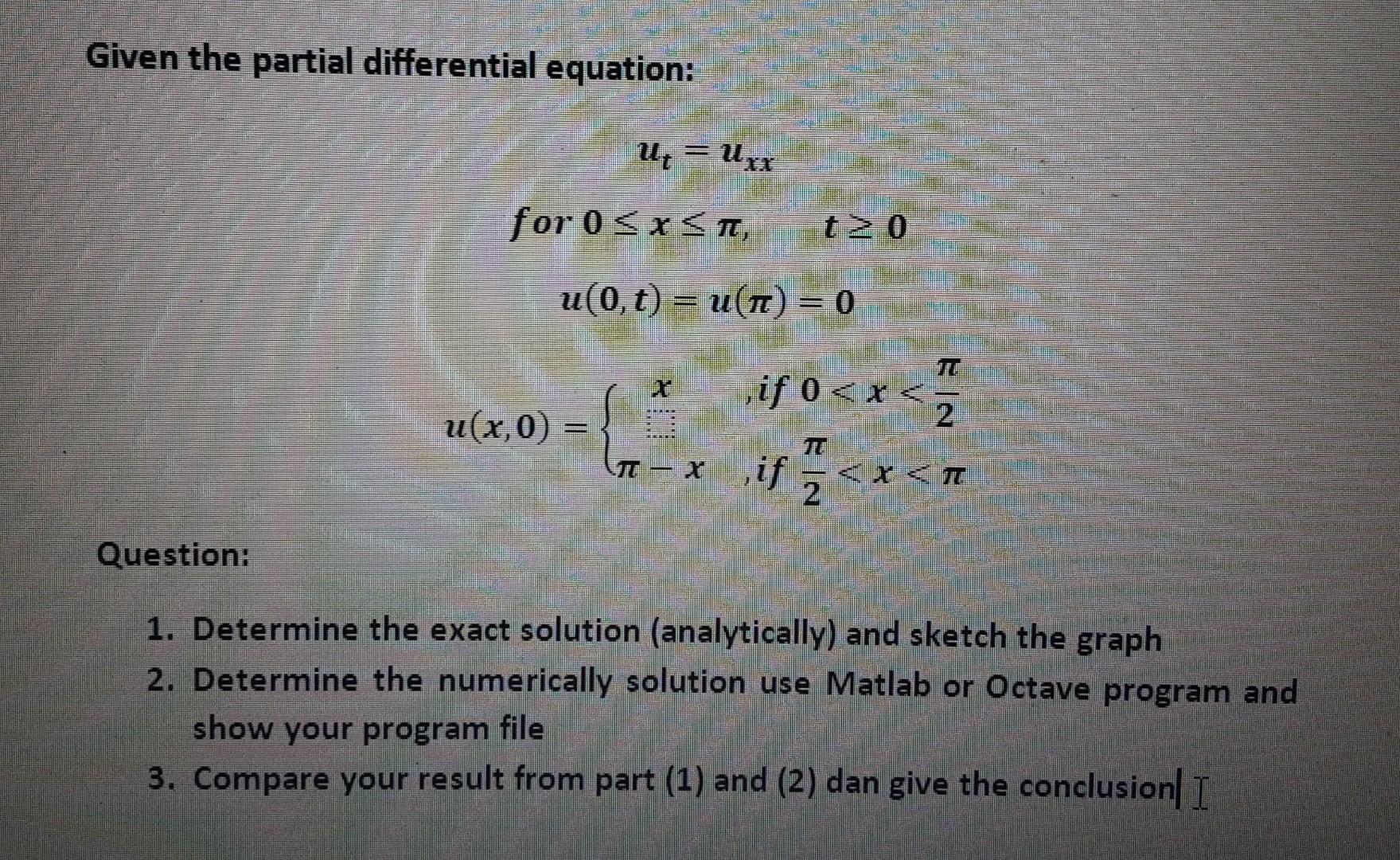 Solved Given the partial differential equation: ut=uxxf or | Chegg.com