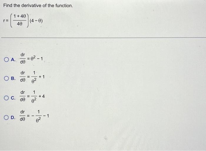 Solved Find the derivative of the function. r=(4θ1+4θ)(4−θ) | Chegg.com