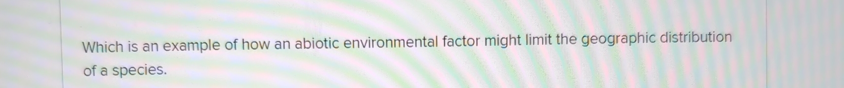 Solved Which is an example of how an abiotic environmental | Chegg.com