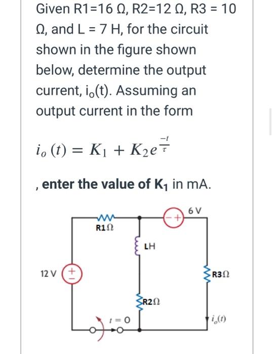 Solved = Given R1=16 A, R2=12 , R3 = 10 1, and L = 7 H, for | Chegg.com