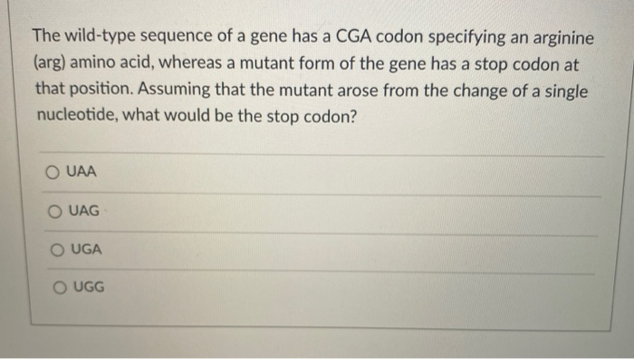 Solved The wild-type sequence of a gene has a CGA codon | Chegg.com