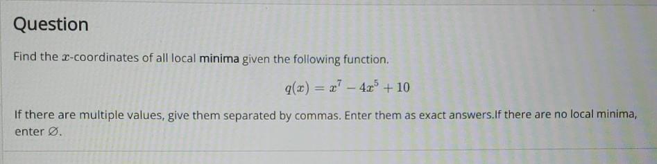 Solved Question Find the x-coordinates of all local minima | Chegg.com