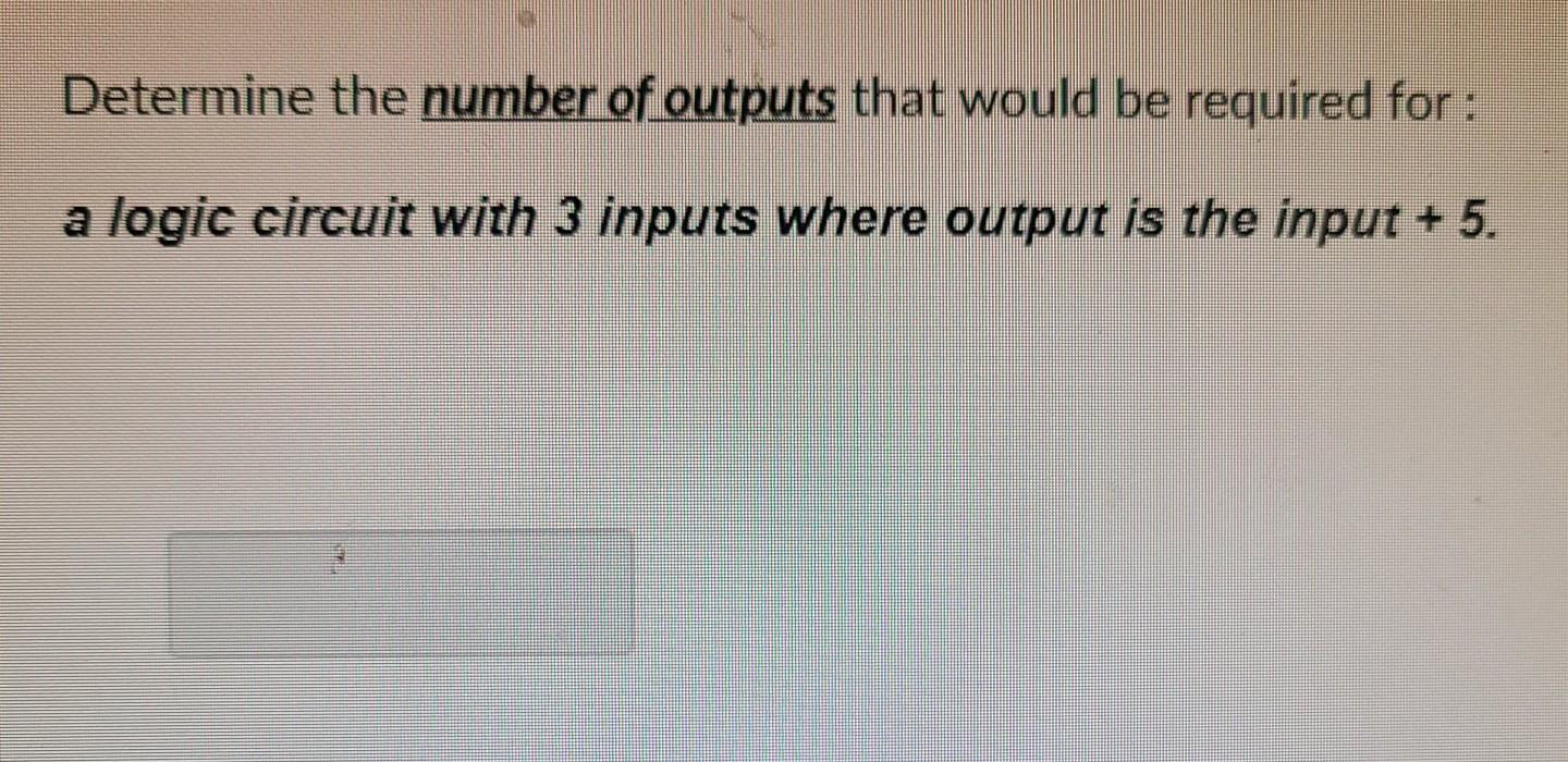 Solved Determine the number of outputs that would be | Chegg.com