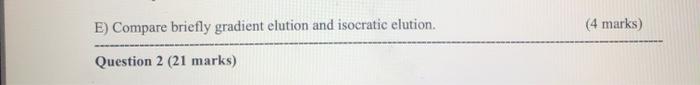 Solved E) Compare briefly gradient elution and isocratic | Chegg.com