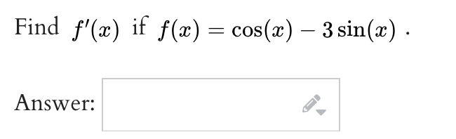 Solved Find f'(x) ﻿if f(x)=cos(x)-3sin(x)Answer: | Chegg.com