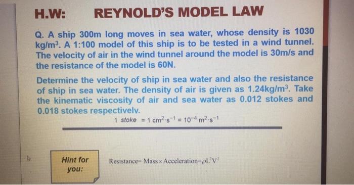 Solved H.W: REYNOLD'S MODEL LAW Q. A ship 300m long moves in | Chegg.com