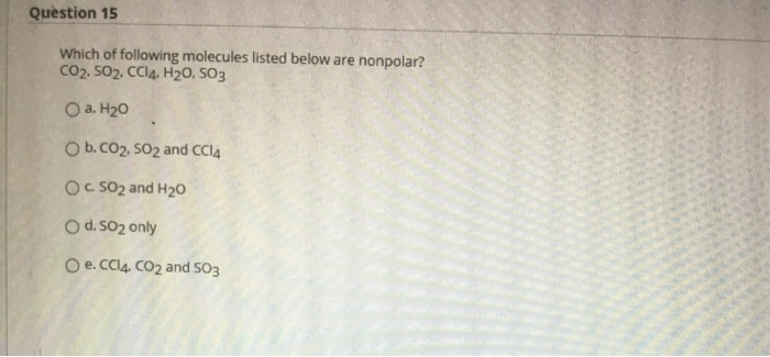 Solved Question 15 Which of following molecules listed below | Chegg.com