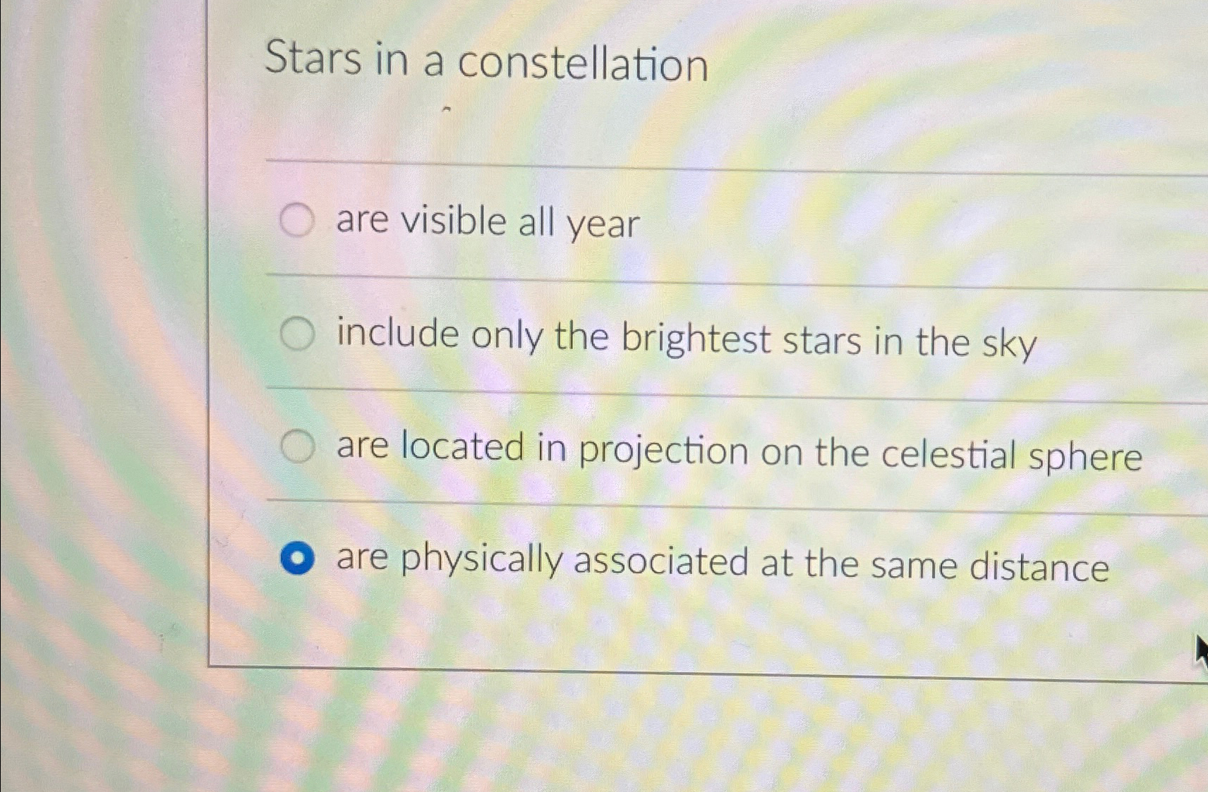 Solved Stars in a constellationq,are visible all yearinclude | Chegg.com