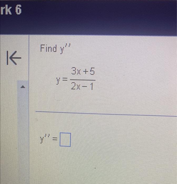 Solved Find y′′ y=2x−13x+5 y′′= | Chegg.com