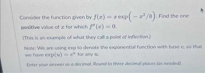 Solved Consider the function given by f(x)=xexp(−x2/8). Find | Chegg.com