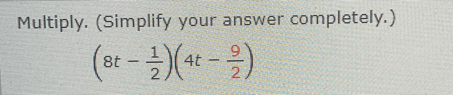 Solved Multiply. (Simplify your answer | Chegg.com