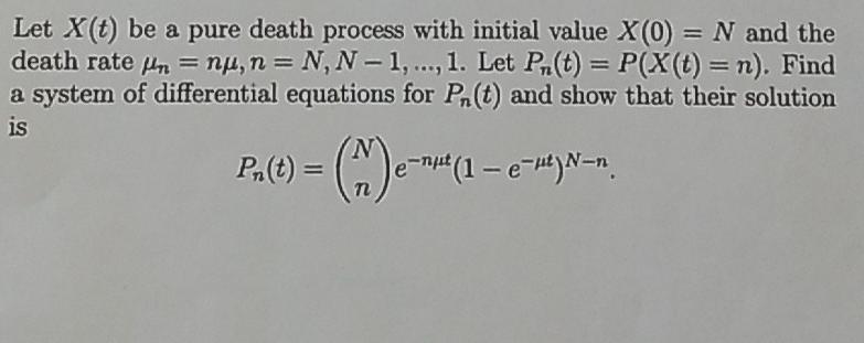 Solved Let X(t) be a pure death process with initial value | Chegg.com