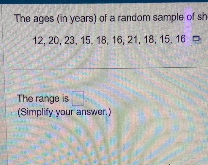 Solved The ages (in years) of a random sample of sh | Chegg.com