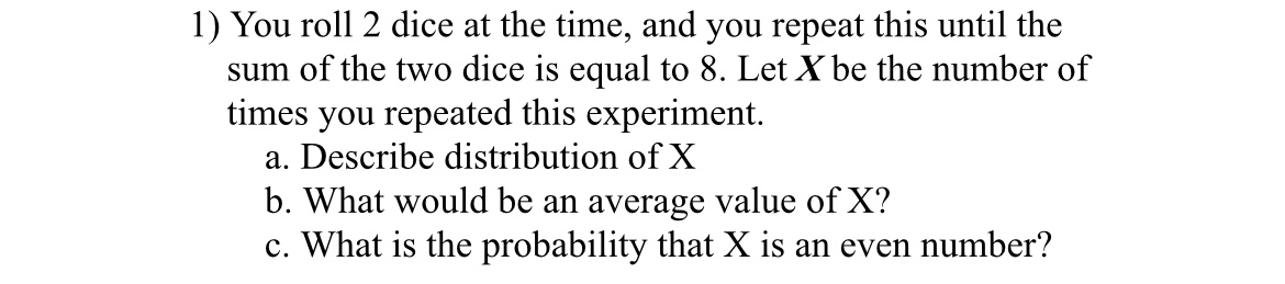 Solved You roll 2 ﻿dice at the time, and you repeat this | Chegg.com