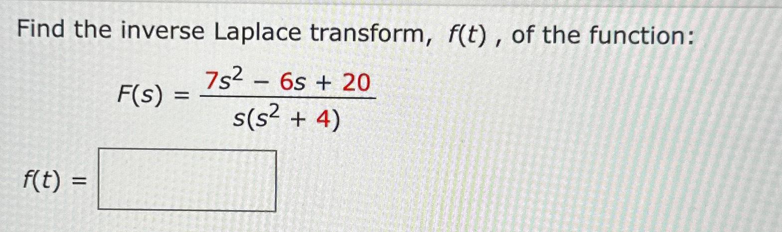 Solved Find the inverse Laplace transform, f(t), ﻿of the | Chegg.com